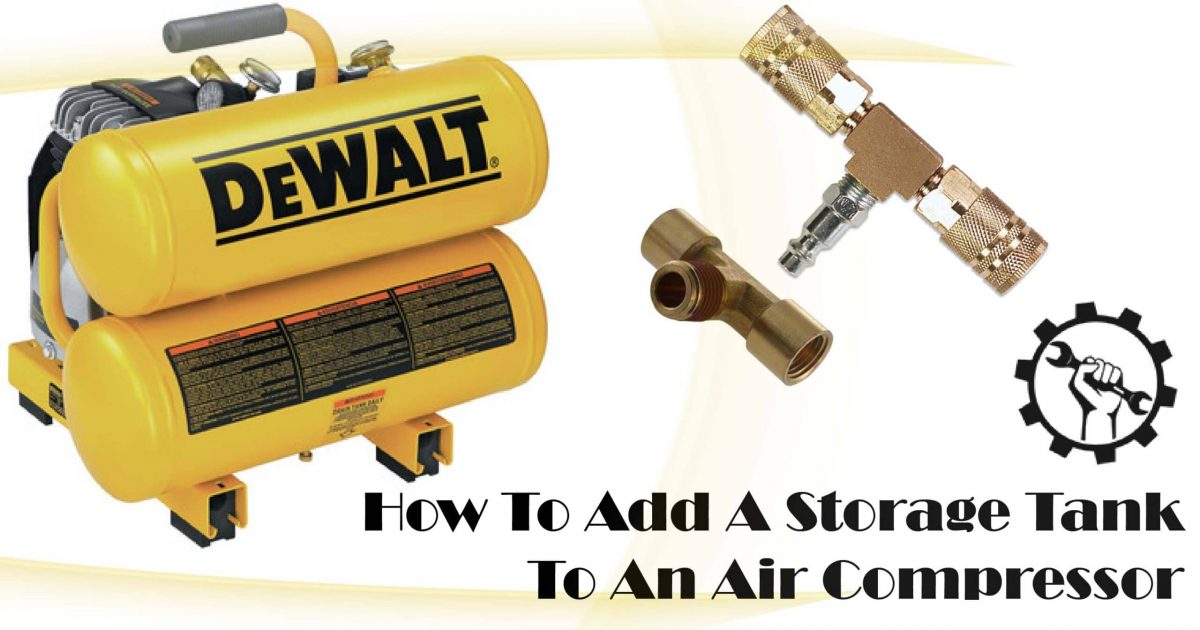 How To Add A Storage Tank To An Air Compressor - WEEKLY TOOLS